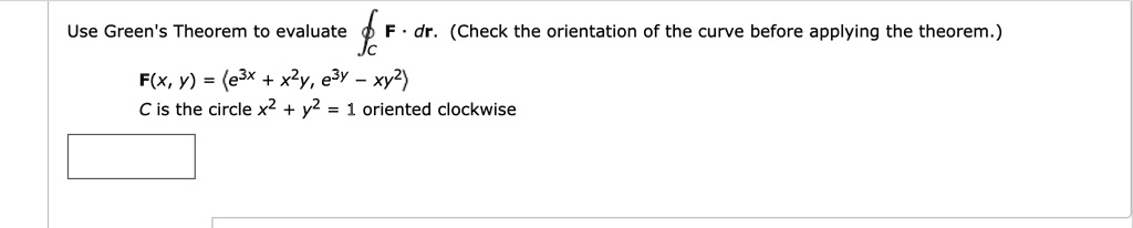 Solved Use Green S Theorem To Evaluate F Dr Check The Orientation Of