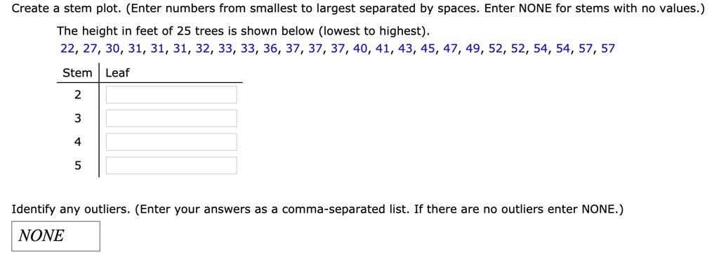 SOLVED: Create a stem plot: (Enter numbers from smallest to largest separated by spaces: Enter ...