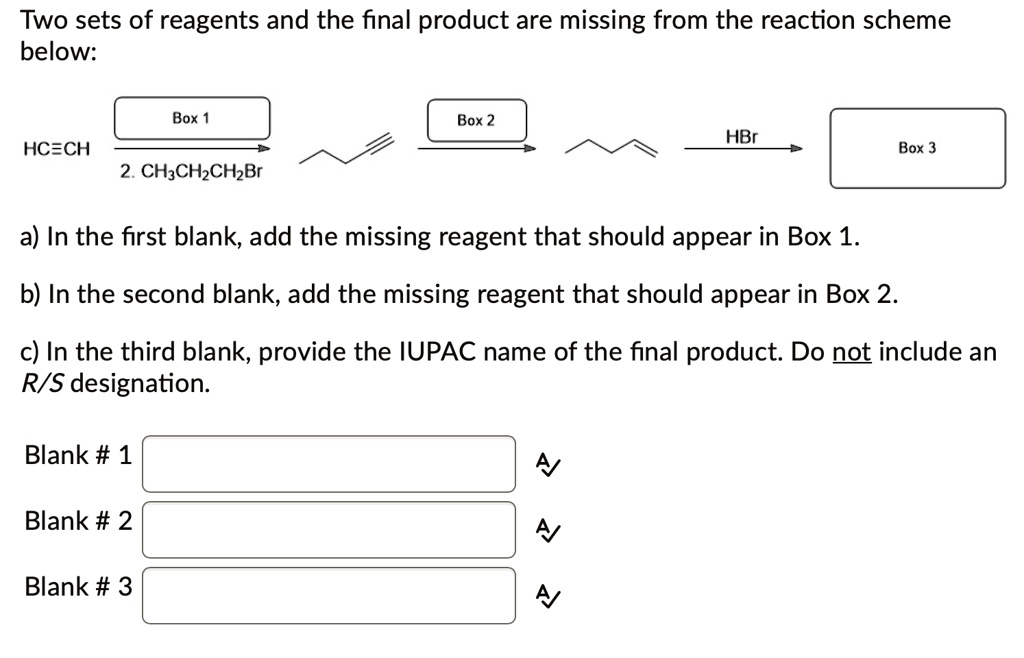 SOLVED: Two sets of reagents and the final product are missing from the ...