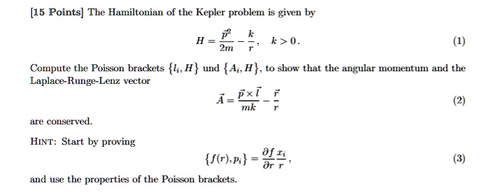 SOLVED: The Hamiltonian of the Kepler problem is given by k > 0 (1) 2m Compute the Poisson ...