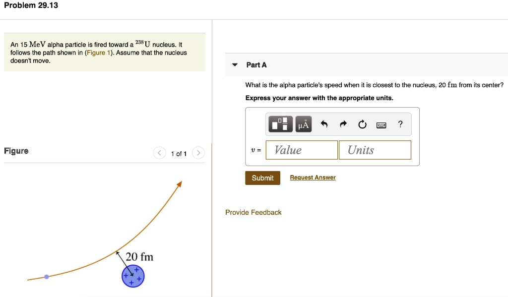 SOLVED: Problem 29.13 An 15 MeV alpha particle is fired toward 238 U nucleus follows the path ...