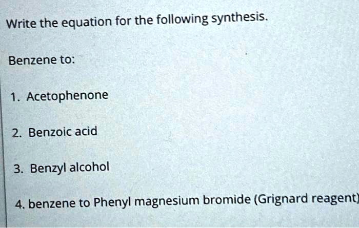 SOLVED: Write the equation for the following synthesis Benzene to ...