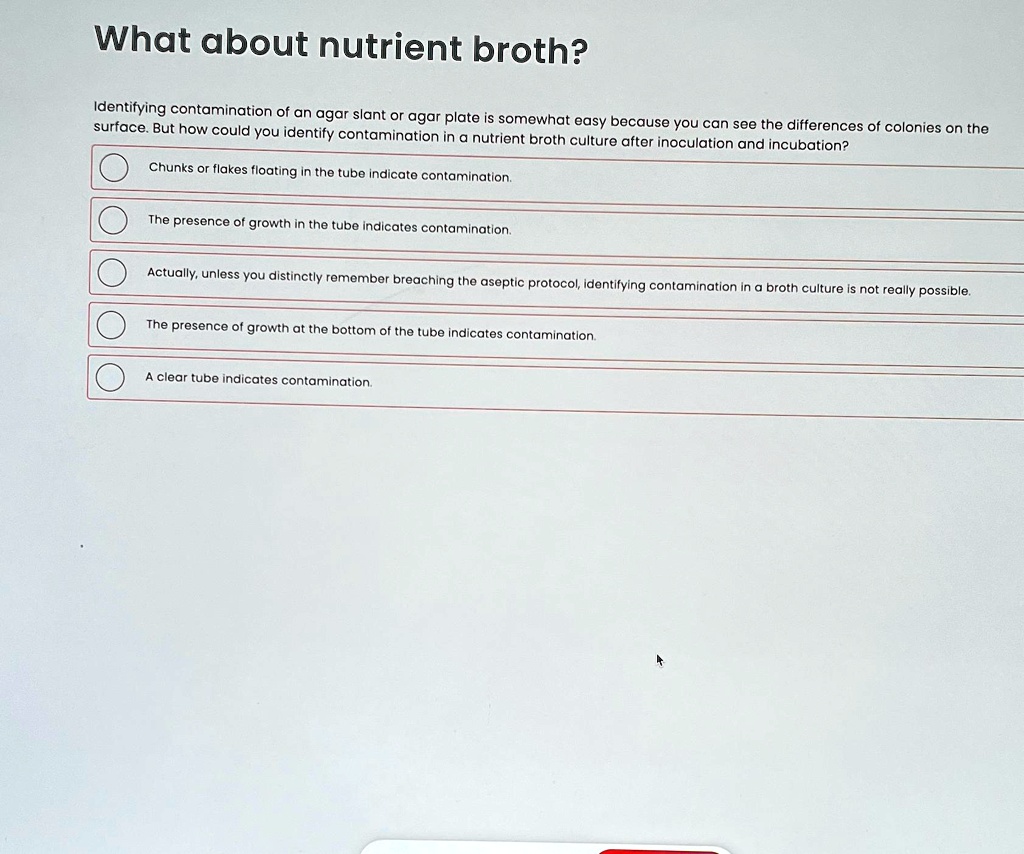 What about nutrient broth? Identifying contamination of an agar slant ...