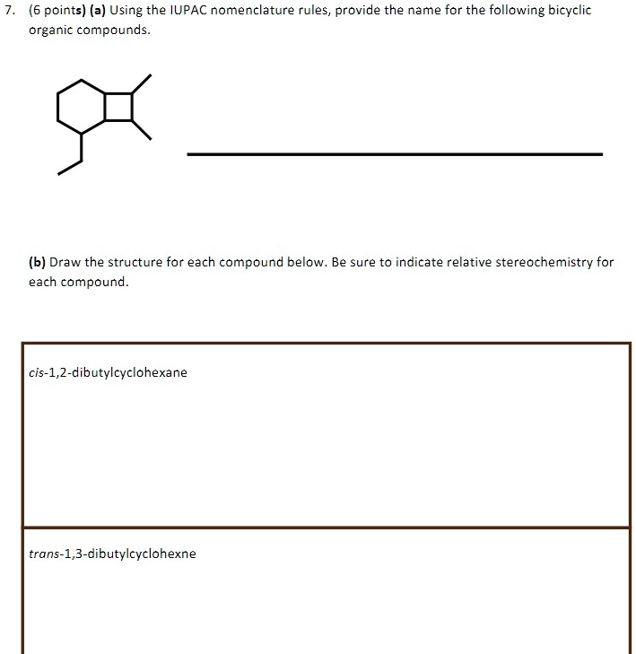 7. (6 points) (a) Using the IUPAC nomenclature rules, provide the name for the following ...