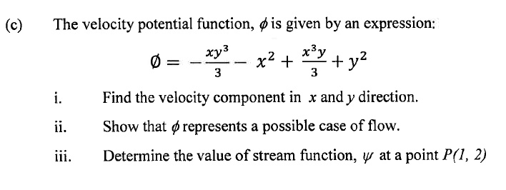 SOLVED: (c) The velocity potential function, is given by an expression: xy3 3 0= 3 i. Find the ...