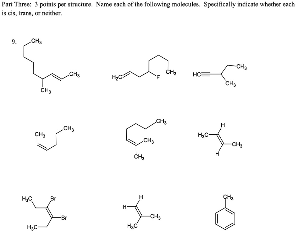 SOLVED: Part Three: 3 points per structure. Name each of the following molecules. Specifically ...