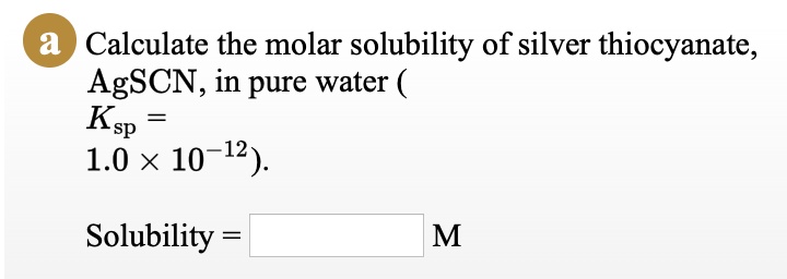 a calculate the molar solubility of silver thiocyanate agscn in pure ...