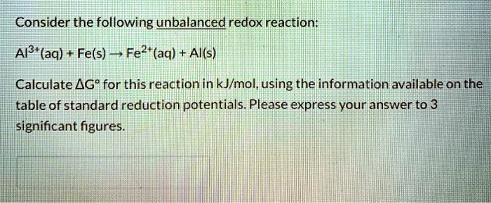 SOLVED: Consider the following unbalanced redox reaction; A/? (aq) + Fe(s) Fe? (aq) + Alls ...