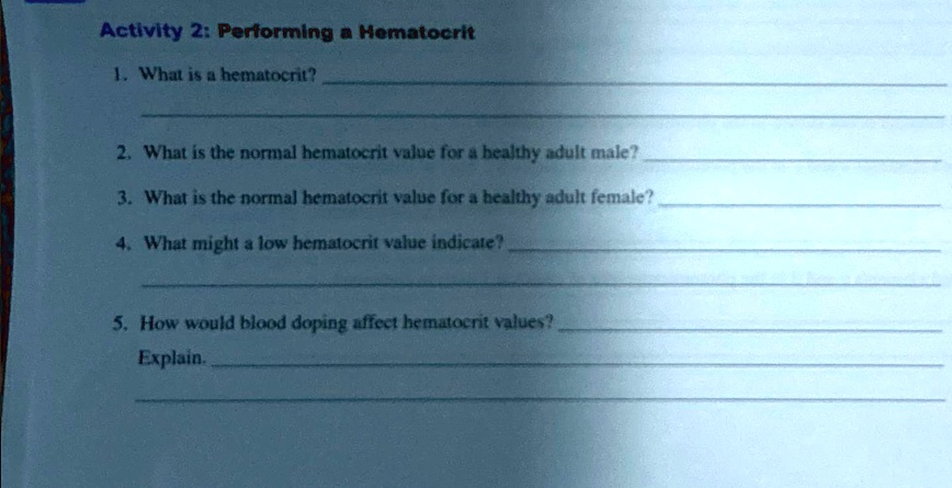 SOLVED: Activity 2: Performing a Hematocrit 1. What is a hematocrit? 2. What is the normal ...