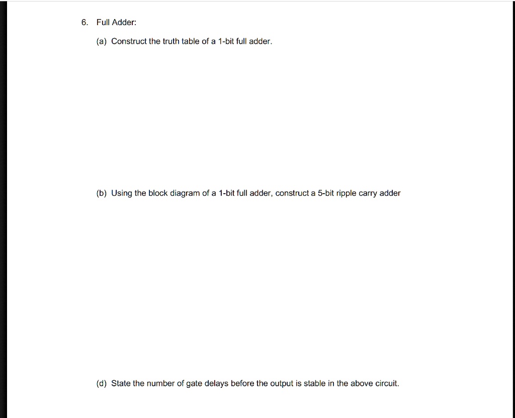 SOLVED: 6. Full Adder: (a) Construct the truth table of a 1-bit full adder. (b) Using the block ...