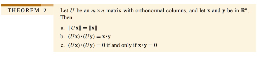 [GET ANSWER] THEOREM 7 Let U be an m × n matrix with orthonormal columns, and let x and y be in ...