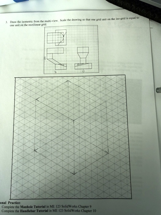 SOLVED: Draw the isometric from the multi-view. Scale the drawing so that one grid unit on the ...