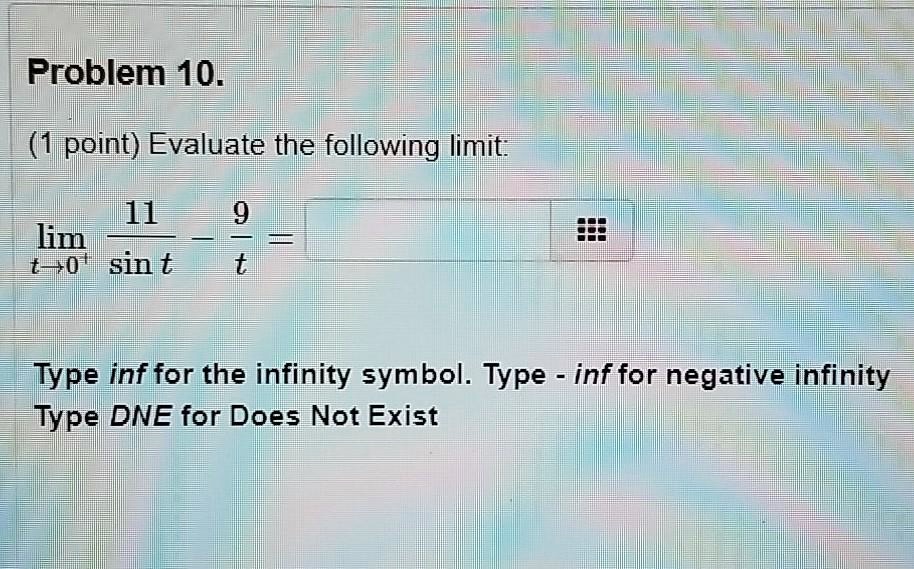 SOLVED: Problem 10. (1 point) Evaluate the following limit: 11 lim t0 ...