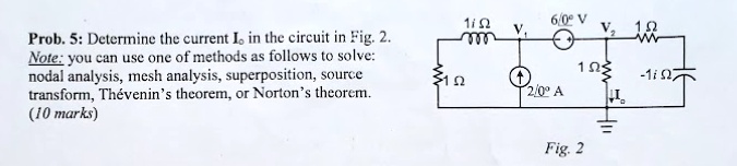 prob 5 determine the current is in the circuit in fig 2 note you can use one of methods as ...