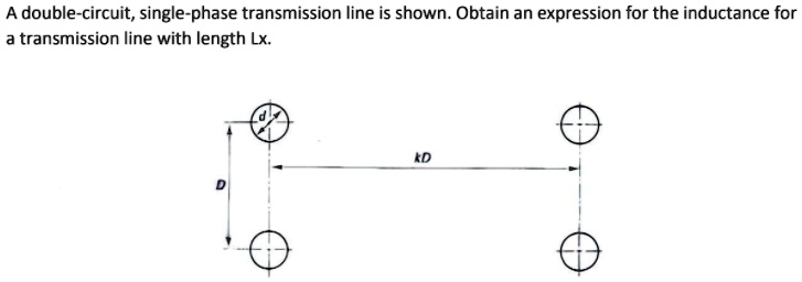 A double-circuit, single-phase transmission line is shown. Obtain an ...