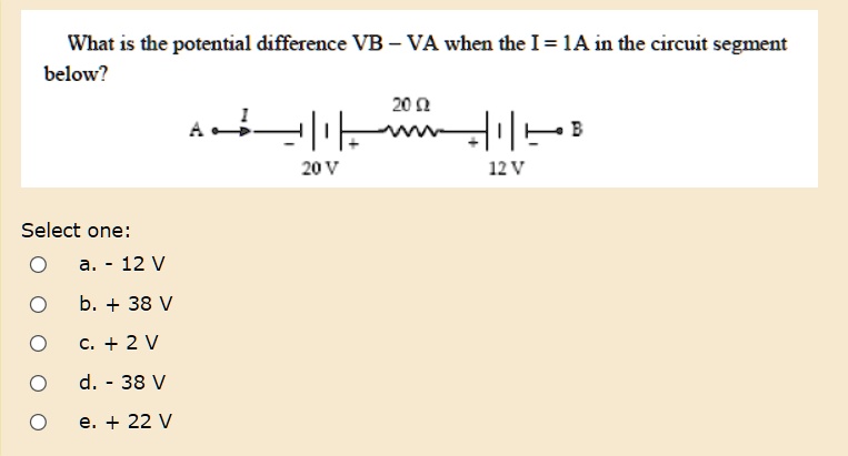 SOLVED: What is the potential difference VB - VA when the I = IA in the ...