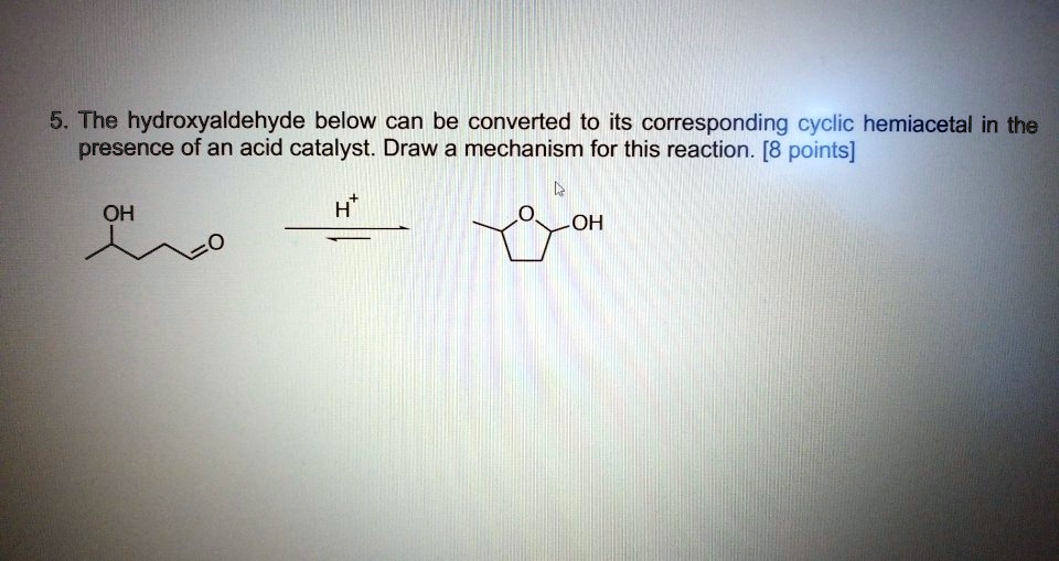 SOLVED: 5. The hydroxyaldehyde below can be converted to its ...