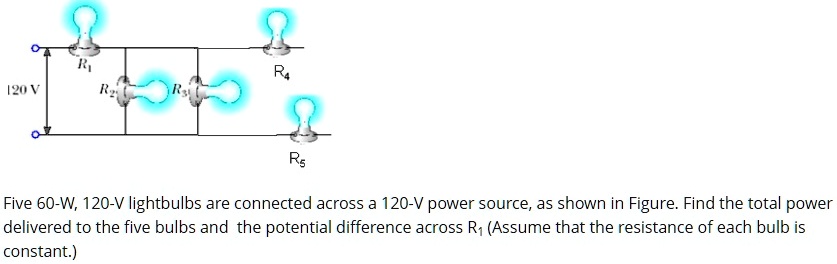 SOLVED: 120 - Five 60-W; 120-V lightbulbs are connected across a 120-V ...