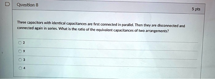 SOLVED: Question 8 5pts Three capacitors with identical capacitances ... SOLVED: Question 8 5pts Three capacitors with identical capacitances ...