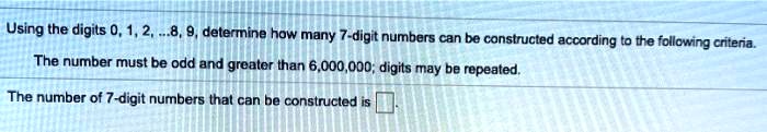 SOLVED:Using the digils 0, 1, 2, ~8, 9, determine how many 7-digit numbers can be canstructed ...