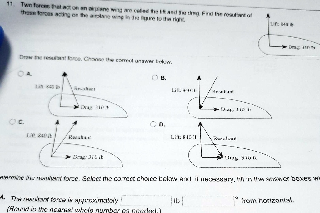 11. Two forces that act on an airplane wing are called the lift and the ...