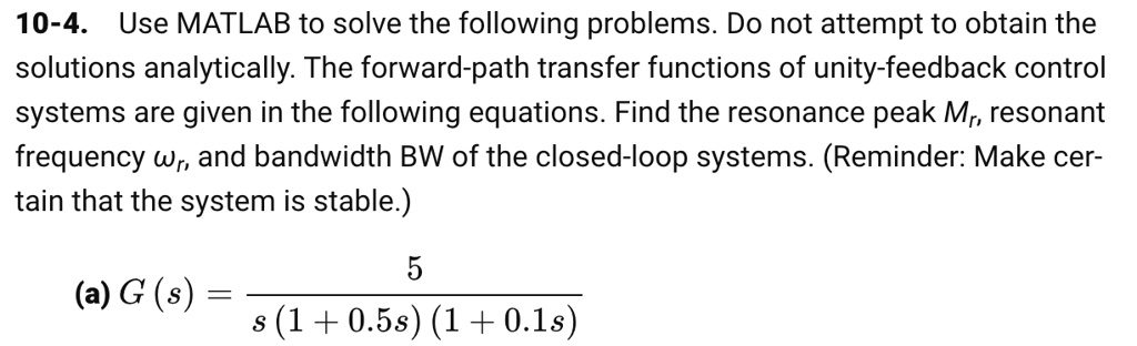 SOLVED: 10-4. Use MATLAB to solve the following problems. Do not attempt to obtain the solutions ...