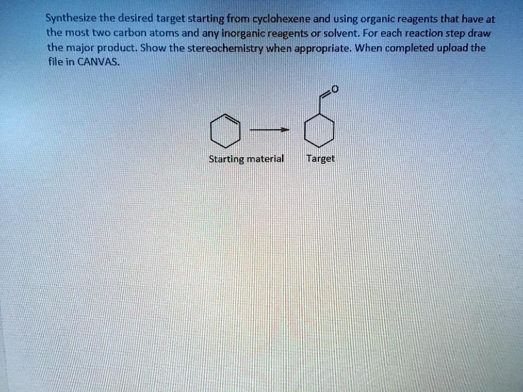 SOLVED: Synthesize the desired target starting from cyclohexene and ...
