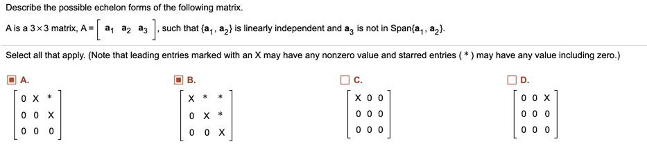 SOLVED: Describe the possible echelon forms of the following matrix A, a 3x3 matrix, A = [a1, a2 ...