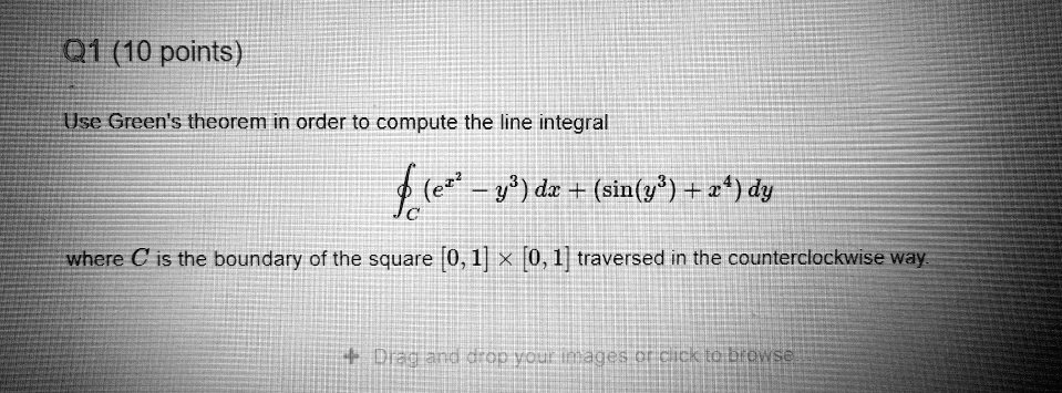 SOLVED: Q1 (10 points) Use Green's theorem in order to compute the line integral (ef y") dz ...