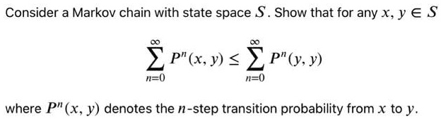 SOLVED: Consider a Markov chain with state space S. Show that for any x ...