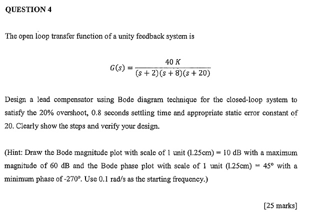 [GET ANSWER] question 4 the open loop transfer function of unity feedback system is 40 k s 2 5 ...