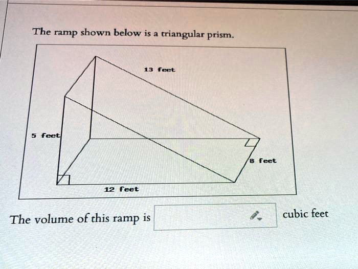 SOLVED: The ramp shown below is a triangular prism: Text feet Text 12 ...