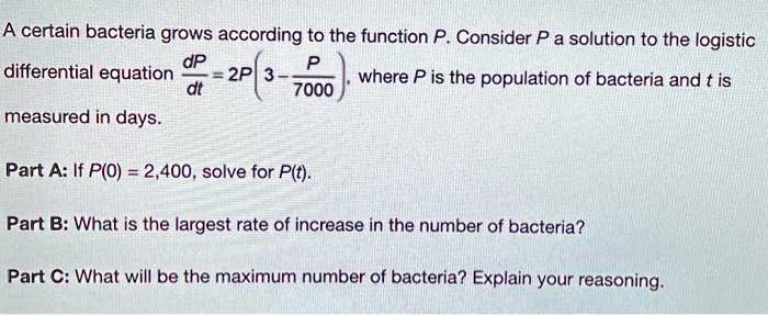 SOLVED: A certain bacteria grows according to the function P. Consider ...
