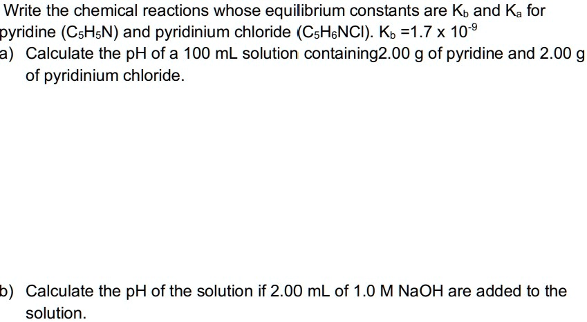 SOLVED: Write the chemical reactions whose equilibrium constants are Kb ...