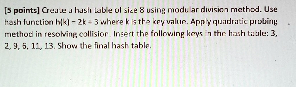 5 Points Create A Hash Table Of Size Using Modular Division Method Use Hash Function Hk 2k 3