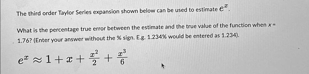 The third order Taylor Series expansion shown below can be used to ...