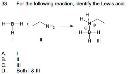 SOLVED: 33 For the following reaction, identify the Lewis acid. HB-H ...