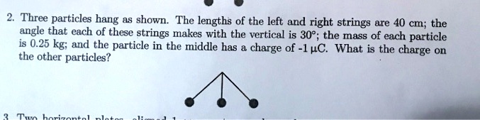 SOLVED: Three particles hang as shown. The lengths of the left and right strings are 40 CI; the ...