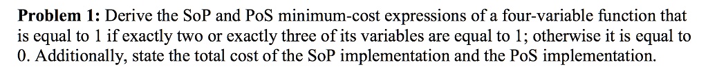 SOLVED: Problem 1: Derive the SOP and POS minimum-cost expressions of a ...
