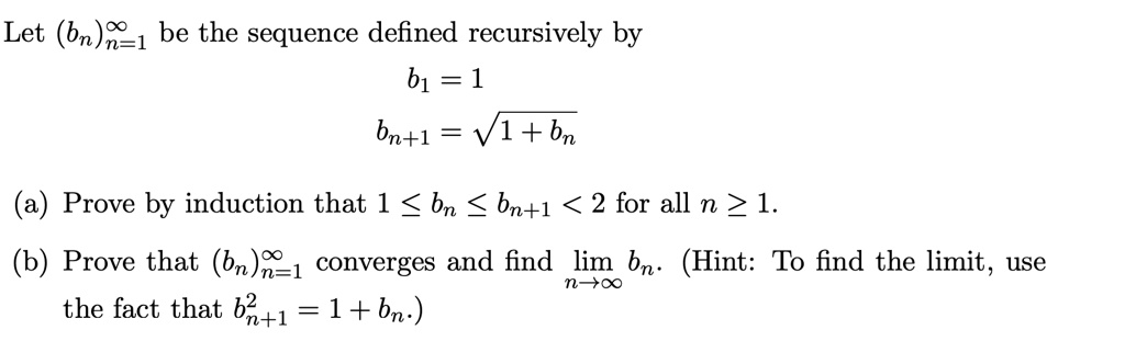 let bnn1 be the sequence defined recursively by b1 1 bnl v1 bn a prove by induction that 1 bn ...