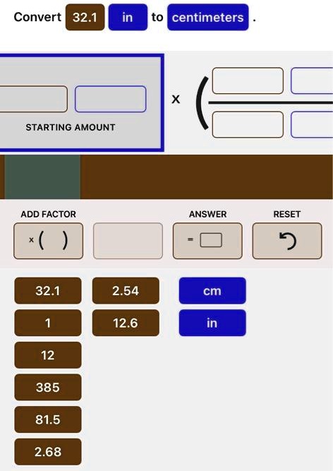 Convert 32.1 to centimeters STARTING AMOUNT ADD FACTOR ANSWER RESET ') 32.1 2.54 cm 12.6 in 12 ...