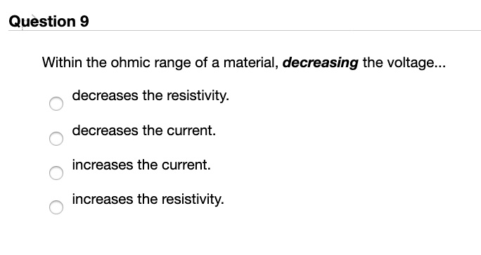 SOLVED: Question 9 Within the ohmic range of a material, decreasing the ...