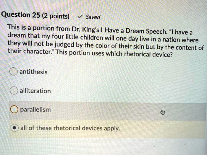 Question 25 (2 points) Saved This is a portion from Dr. King's I Have a ...