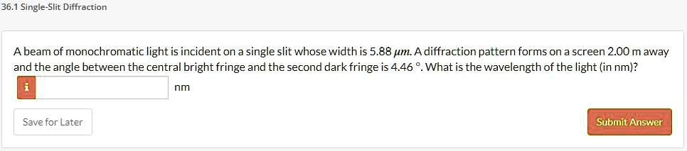 36.1 Single-Slit Diffraction A beam of monochromatic light is incident ...
