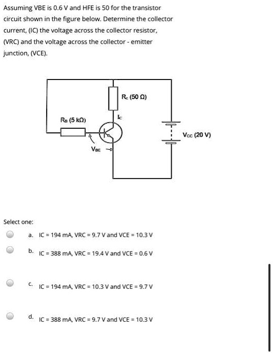 assuming vbe is 06 v and hfe is 50 for the transistor circuit shown in ...