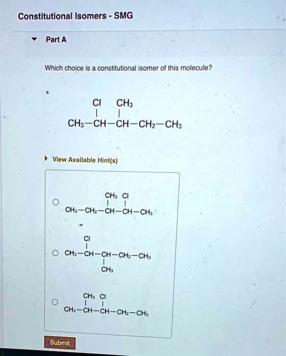 Constitutional Isomers - SMG Part A Which choice is a constitutional isomer of this molecule? Cl ...