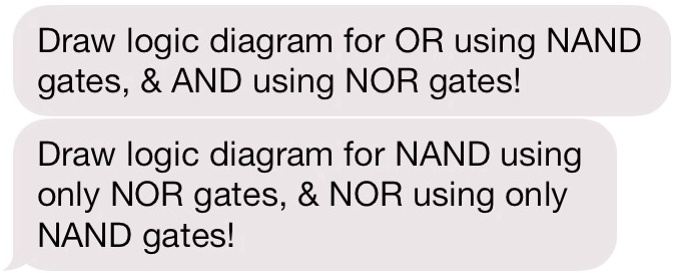 Draw logic diagram for OR using NAND gates, AND using NOR gates! Draw ...