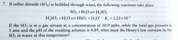 SOLVED: If sulfur dioxide (SO2) is bubbled through water, the following ...