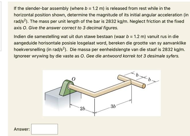 SOLVED: If the slender-bar assembly(where b=1.2m) is released from rest while in the horizontal ...