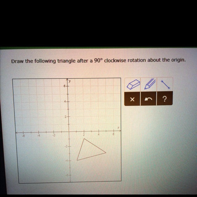 SOLVED: 'Draw the following traingle after a 90 clockwise rotation ... SOLVED: 'Draw the following traingle after a 90 clockwise rotation ...
